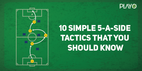 10 Simple 5 a Side Tactics That You Should Know | Playo