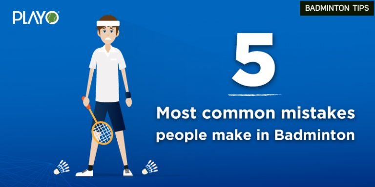 5 Most Common Mistakes Made By Badminton Players | Playo