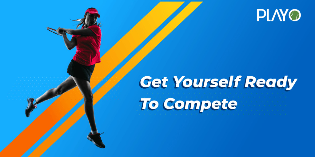 Get Yourself Ready To Compete In Tennis | Playo