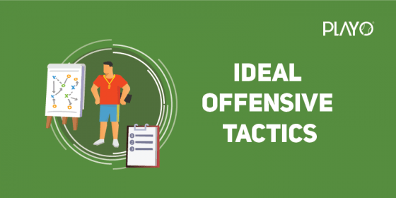 Football: Here Are The Ideal Offensive Tactics | Playo