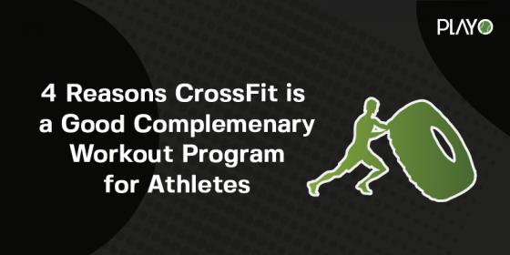 4 Reasons CrossFit is a Good Complementary Workout for Athletes